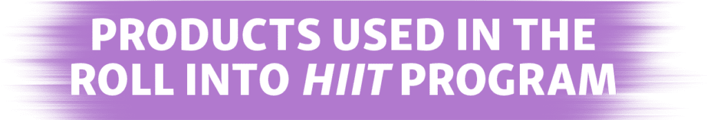ROLL Into HIIT - High Intensity Interval Training Program